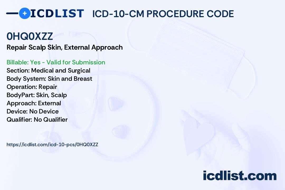 ICD-10-PCS Procedure Code 0HQ0XZZ - Repair Scalp Skin, External Approach