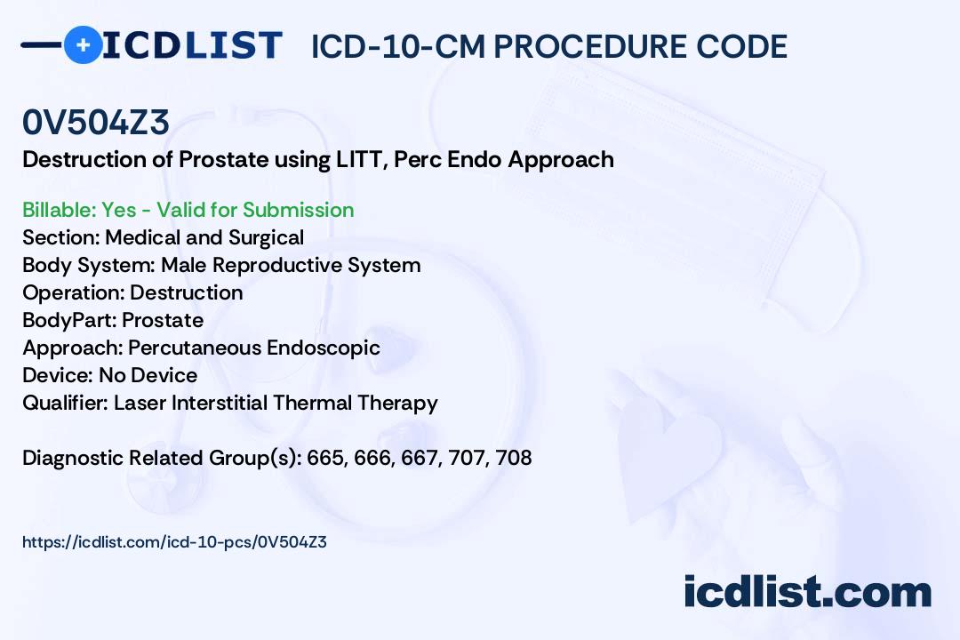 ICD-10-PCS Procedure Code 0V504Z3 - Destruction of Prostate using Laser ...