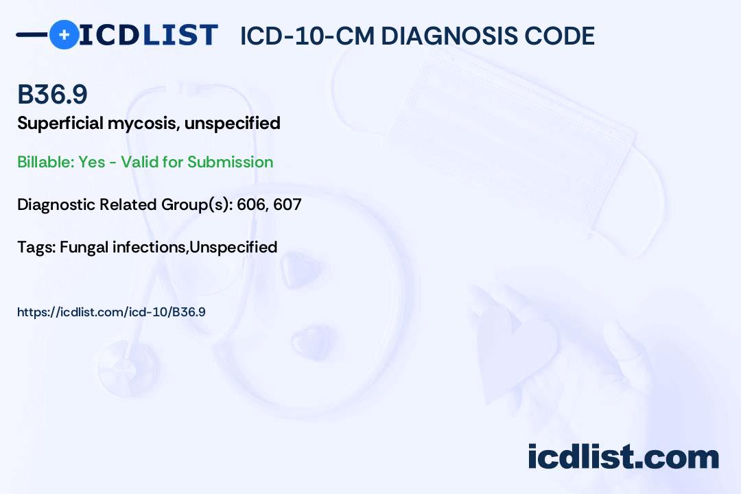 ICD-10-CM Diagnosis Code B36.9 - Superficial mycosis, unspecified