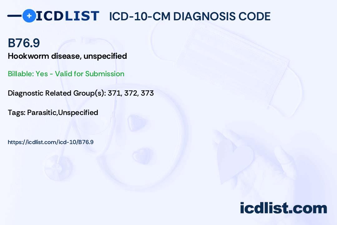 ICD-10-CM Diagnosis Code B76.9 - Hookworm disease, unspecified