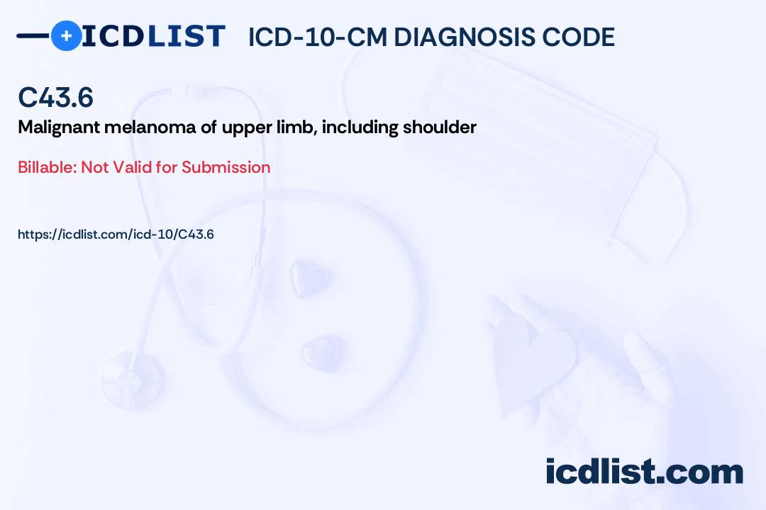 ICD-10-CM Diagnosis Code C43.6 - Malignant melanoma of upper limb ...
