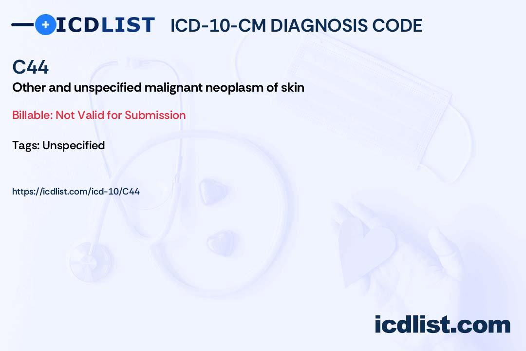 ICD-10-CM Diagnosis Code C44 - Other and unspecified malignant neoplasm ...