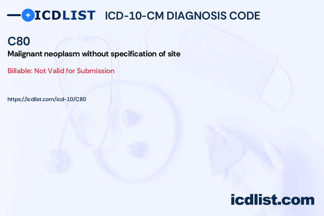 ICD-10-CM Diagnosis Code C80 - Malignant neoplasm without specification ...