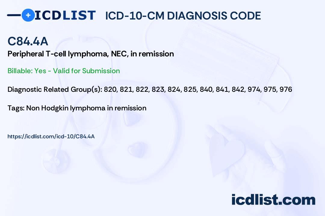 ICD-10-CM Diagnosis Code C84.4A - Peripheral T-cell lymphoma, not elsewhere classified, in remission