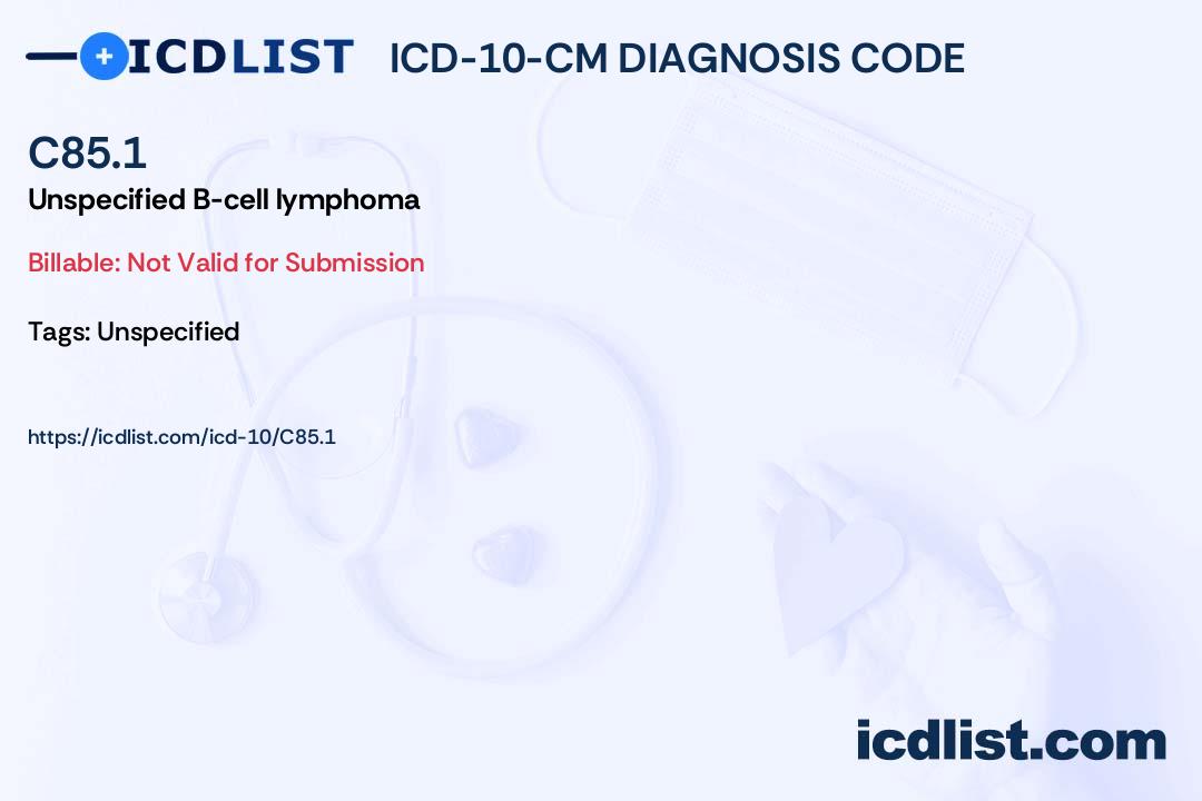 ICD-10-CM Diagnosis Code C85.1 - Unspecified B-cell lymphoma
