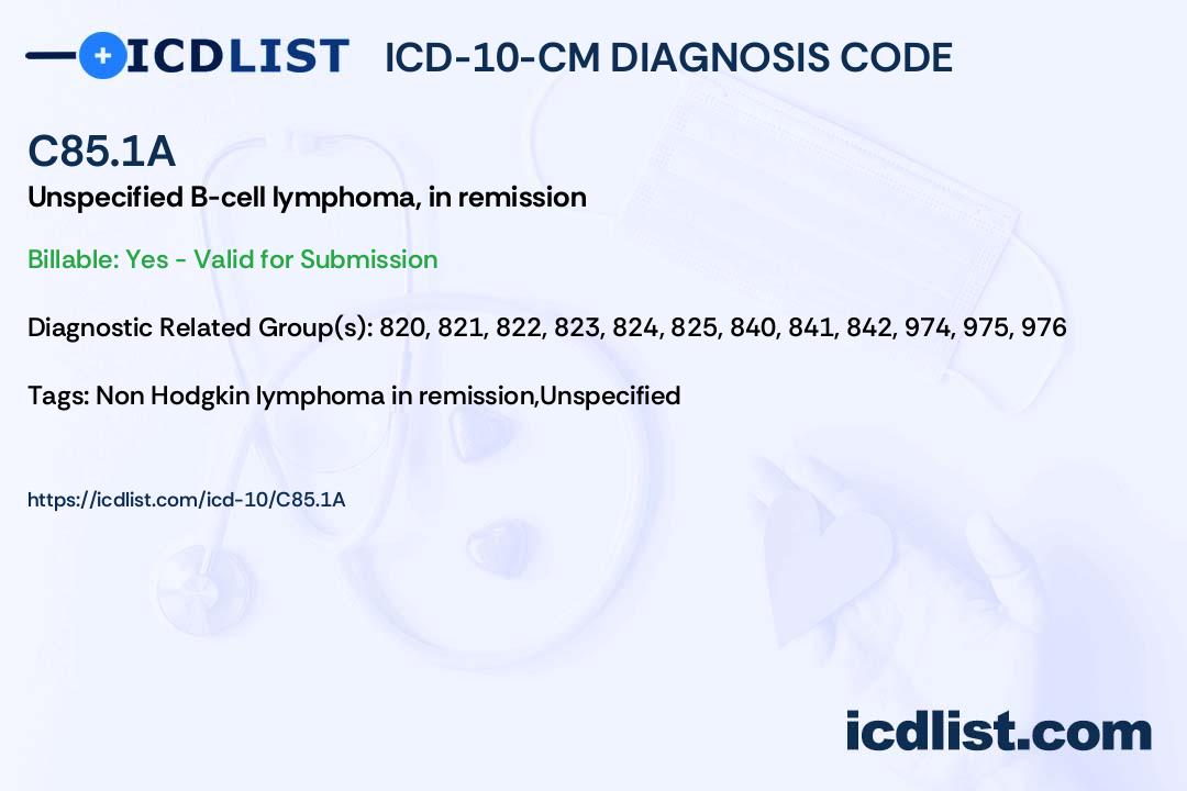 ICD-10-CM Diagnosis Code C85.1A - Unspecified B-cell lymphoma, in remission
