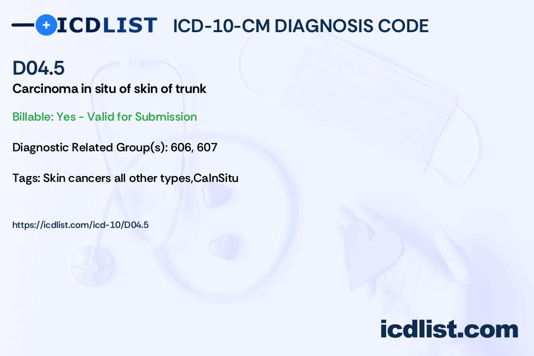 ICD-10-CM Diagnosis Code D04.5 - Carcinoma in situ of skin of trunk