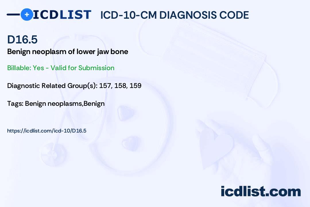 ICD 10 CM Diagnosis Code D16 5 Benign Neoplasm Of Lower Jaw Bone ICD 10 CM Diagnosis Code D16 5 Benign Neoplasm Of Lower Jaw Bone