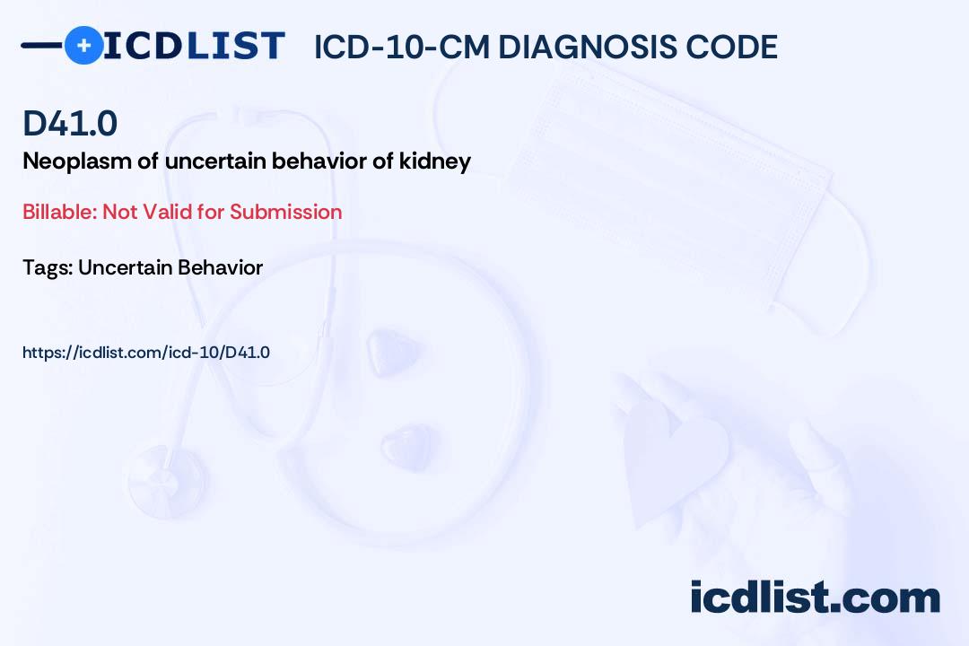 ICD-10-CM Diagnosis Code D41.0 - Neoplasm of uncertain behavior of kidney