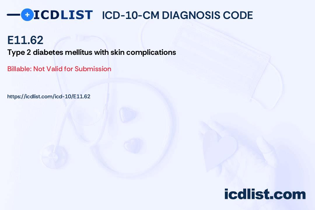 ICD-10-CM Diagnosis Code E11.62 - Type 2 diabetes mellitus with skin ...