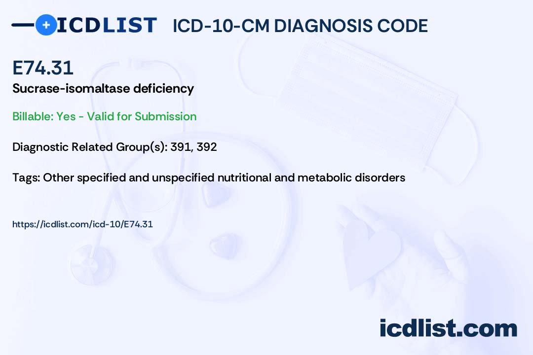 ICD-10-CM Diagnosis Code E74.31 - Sucrase-isomaltase deficiency