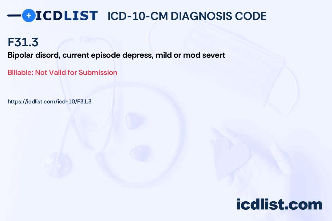 ICD-10-CM Diagnosis Code F31.3 - Bipolar disorder, current episode ...