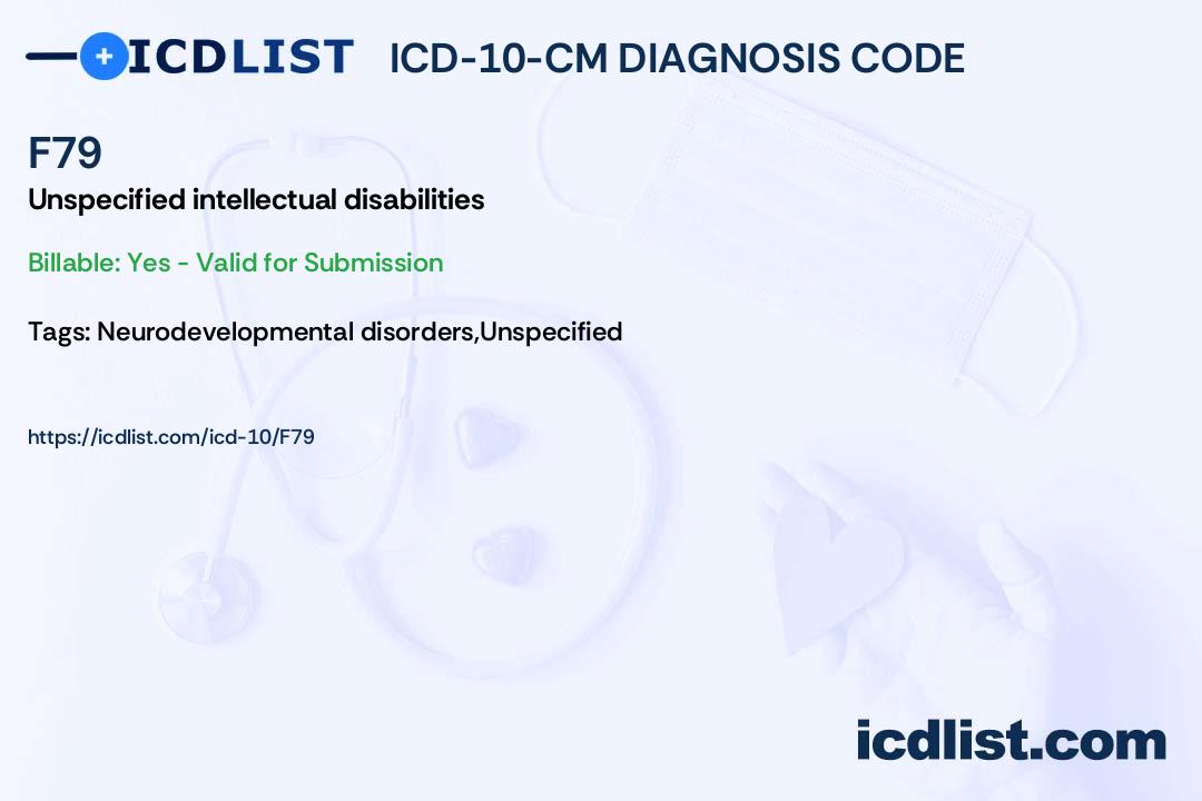 ICD 10 CM Diagnosis Code F79 Unspecified Intellectual Disabilities ICD 10 CM Diagnosis Code F79 Unspecified Intellectual Disabilities