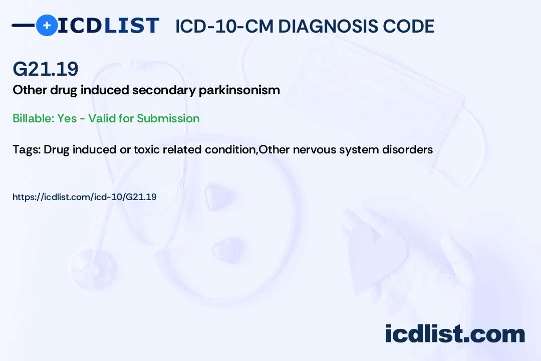 ICD-10-CM Diagnosis Code G21.19 - Other drug induced secondary parkinsonism