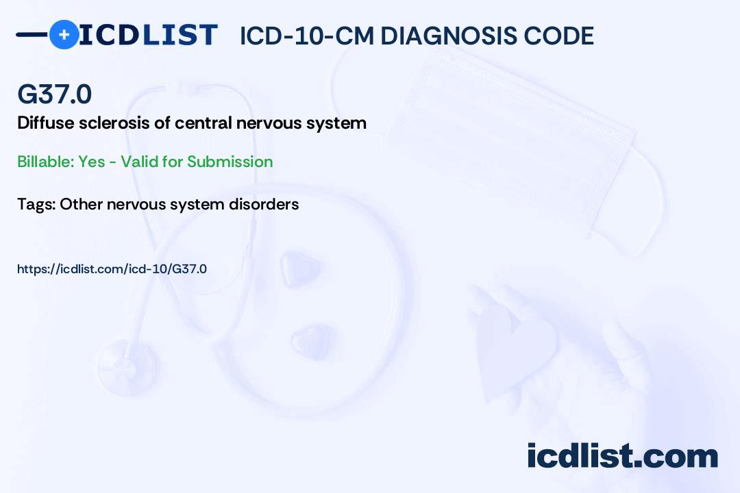 ICD-10-CM Diagnosis Code G37.0 - Diffuse sclerosis of central nervous ...