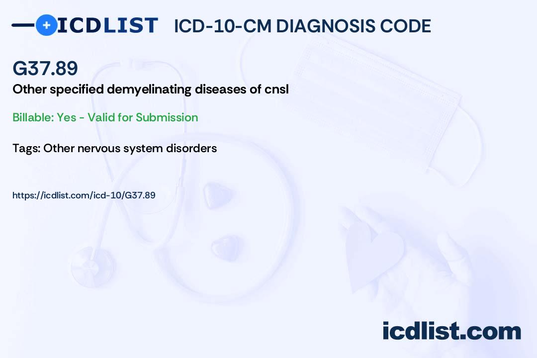 ICD-10-CM Diagnosis Code G37.89 - Other specified demyelinating ...