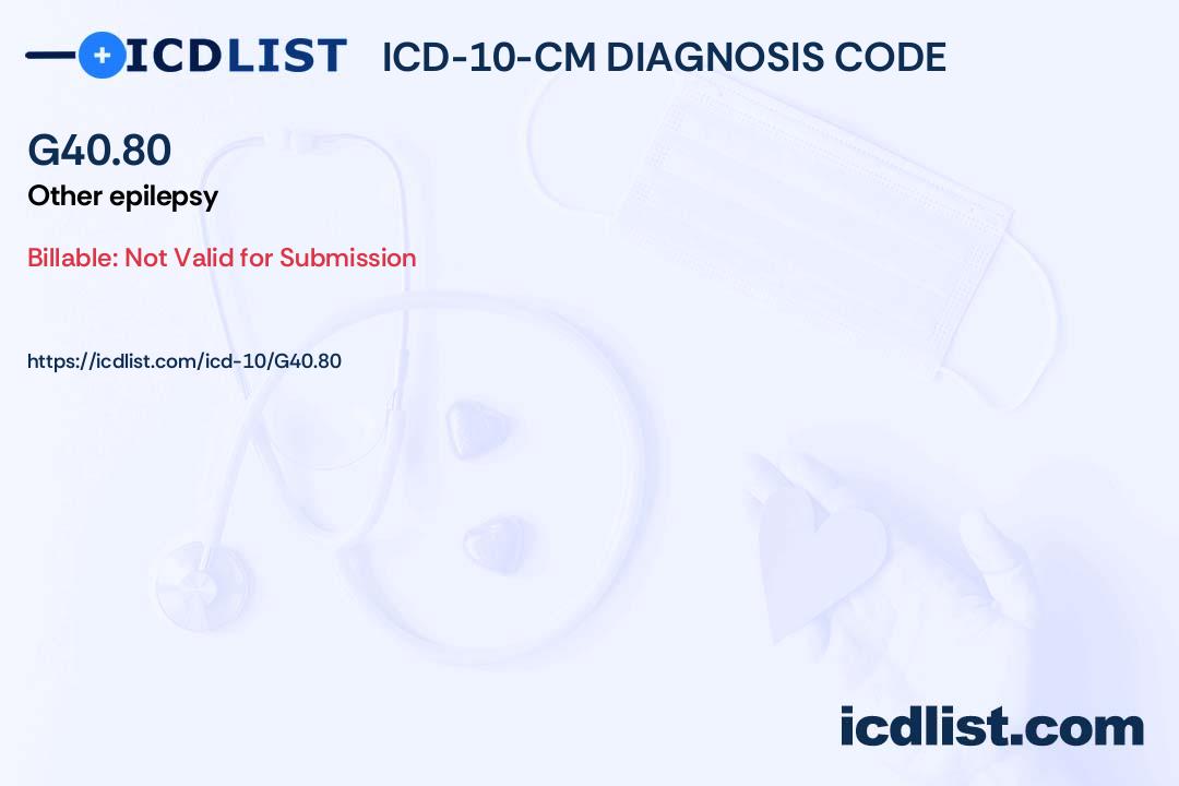 ICD-10-CM Diagnosis Code G40.80 - Other epilepsy