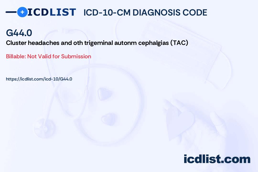 ICD-10-CM Diagnosis Code G44.0 - Cluster headaches and other trigeminal ...