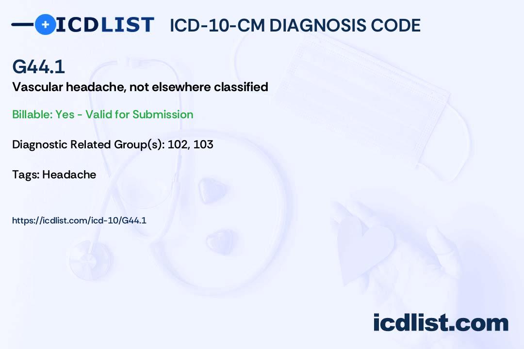 ICD-10-CM Diagnosis Code G44.1 - Vascular headache, not elsewhere ...