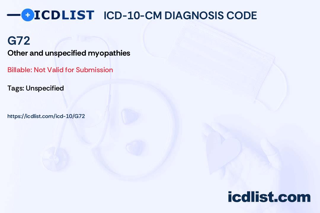 ICD-10-CM Diagnosis Code G72 - Other and unspecified myopathies