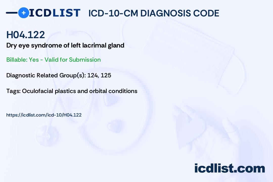 ICD-10-CM Diagnosis Code H04.122 - Dry eye syndrome of left lacrimal gland