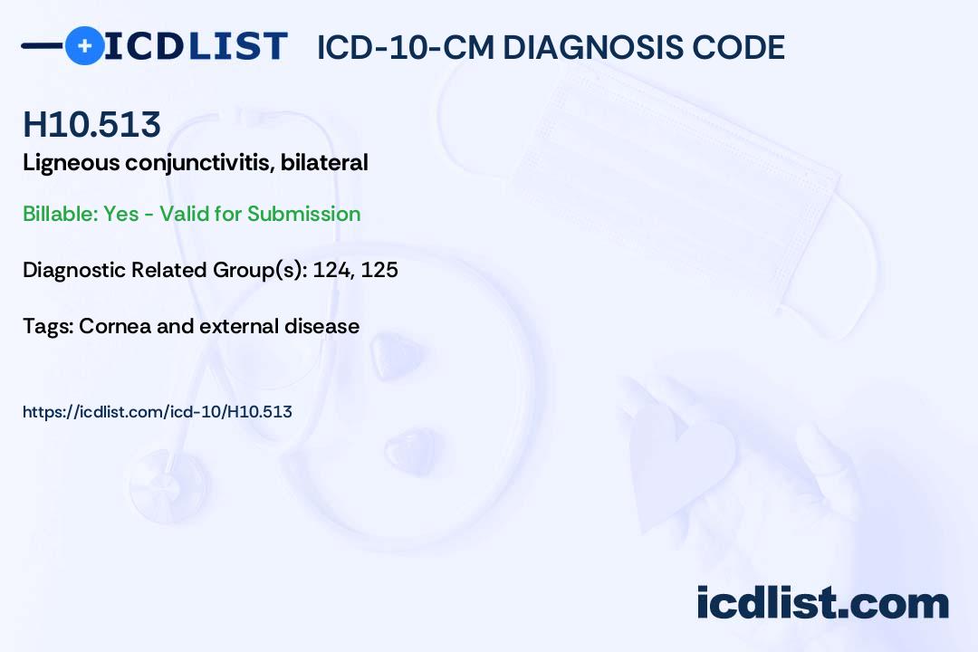 ICD-10-CM Diagnosis Code H10.513 - Ligneous conjunctivitis, bilateral