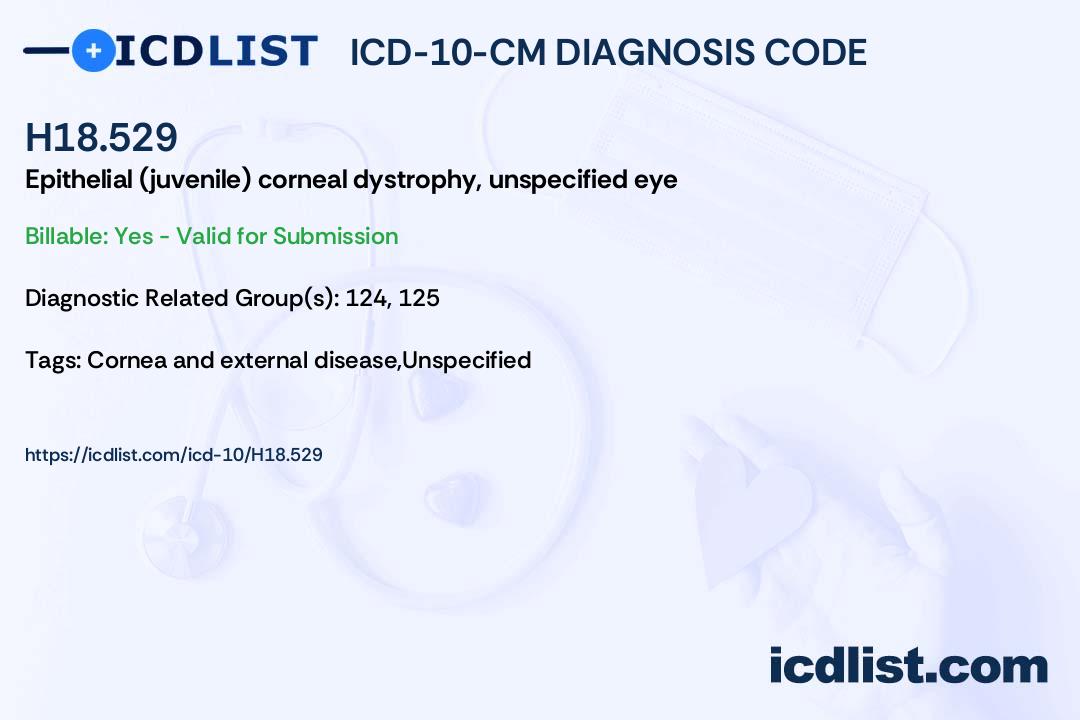 ICD-10-CM Diagnosis Code H18.529 - Epithelial (juvenile) corneal ...