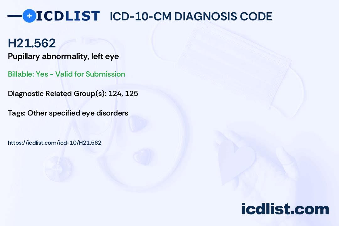 ICD-10-CM Diagnosis Code H21.562 - Pupillary abnormality, left eye