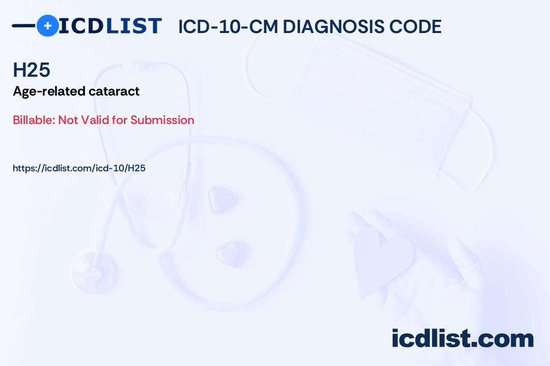ICD-10-CM Diagnosis Code H25 - Age-related cataract