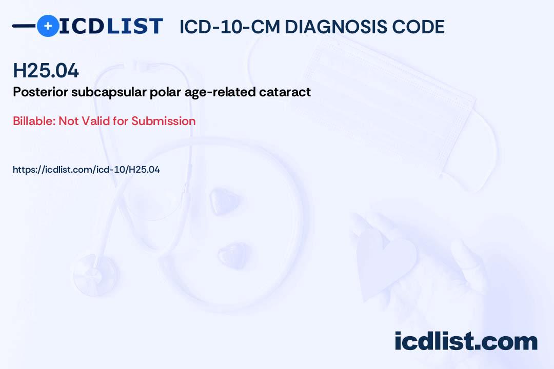 ICD-10-CM Diagnosis Code H25.04 - Posterior subcapsular polar age ...