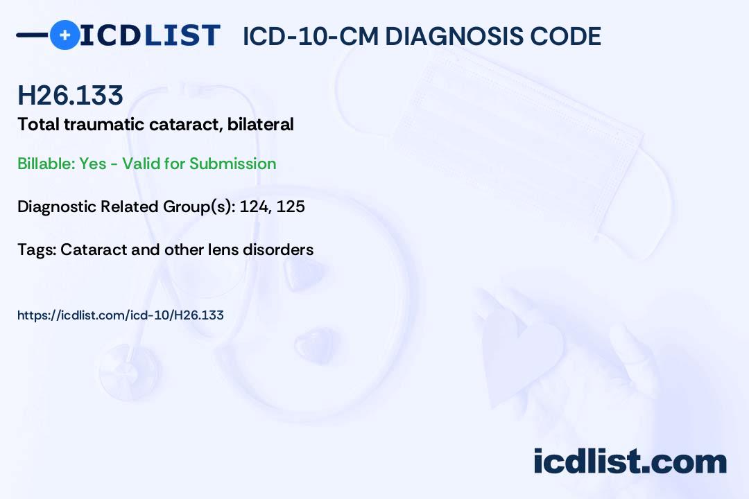 ICD-10-CM Diagnosis Code H26.133 - Total traumatic cataract, bilateral