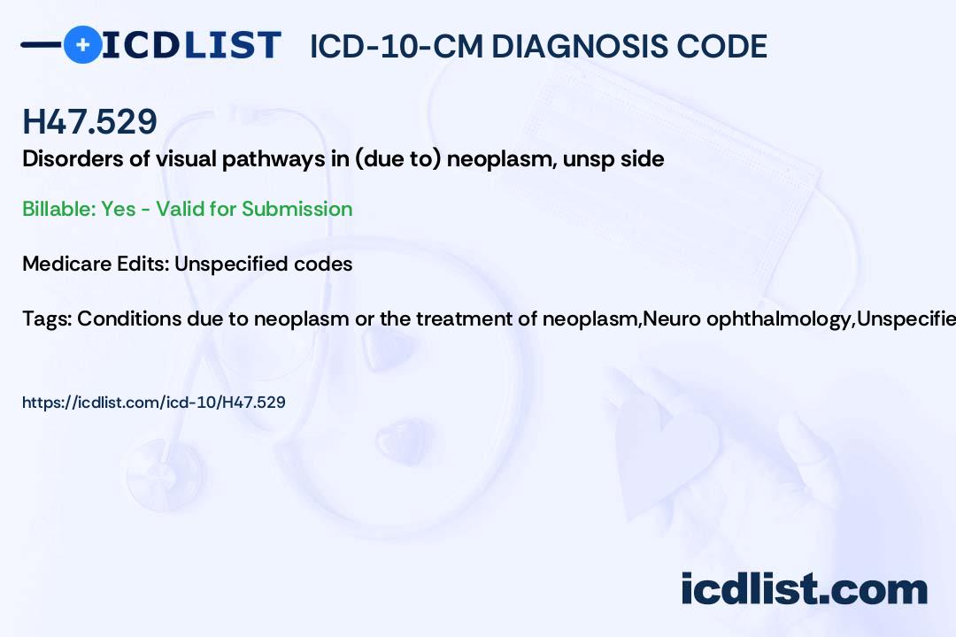 ICD-10-CM Diagnosis Code H47.529 - Disorders of visual pathways in (due ...