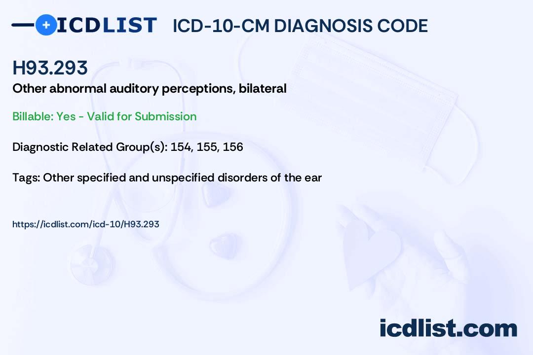 ICD-10-CM Diagnosis Code H93.293 - Other abnormal auditory perceptions ...