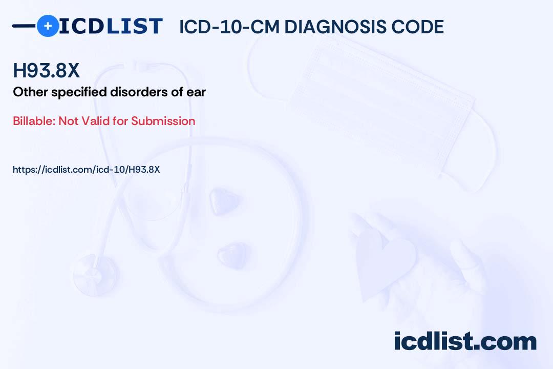 ICD-10-CM Diagnosis Code H93.8X - Other specified disorders of ear