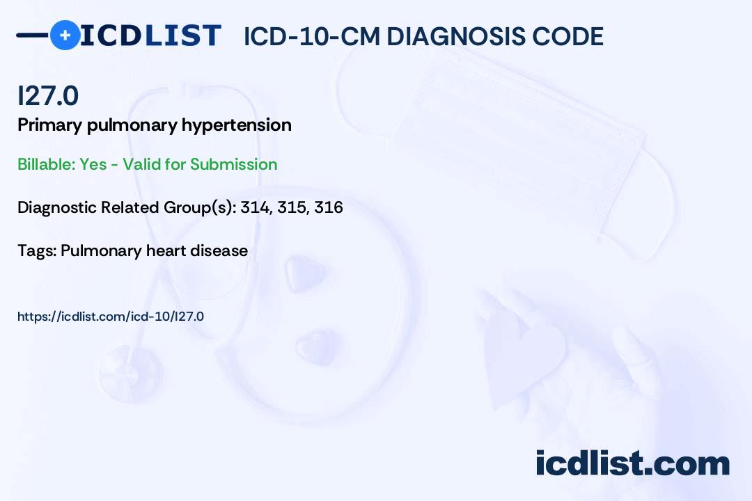 ICD 10 CM Diagnosis Code I27 0 Primary Pulmonary Hypertension