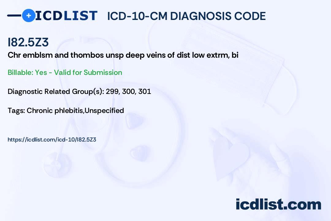 ICD-10-CM Diagnosis Code I82.5Z3 - Chronic embolism and thrombosis of ...