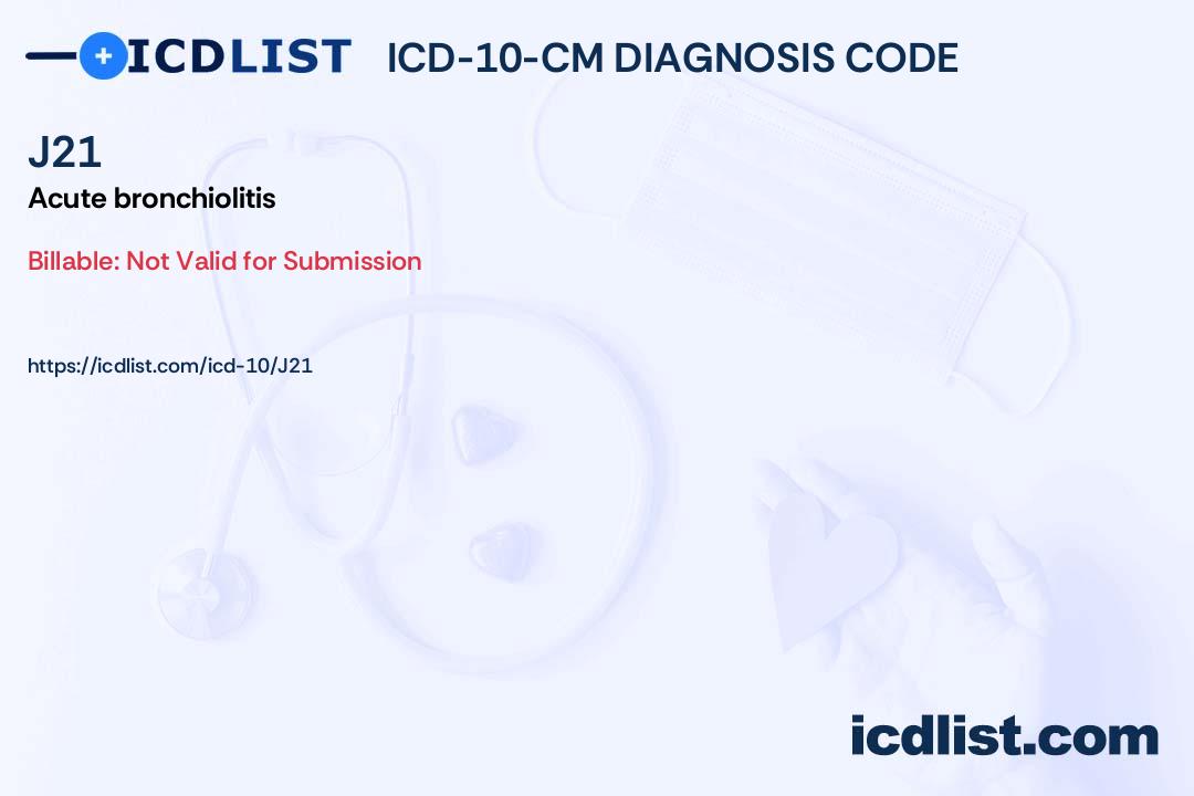 ICD-10-CM Diagnosis Code J21 - Acute bronchiolitis