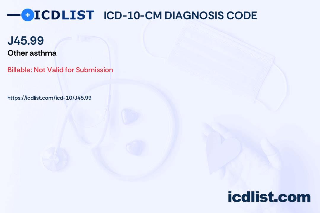 ICD-10-CM Diagnosis Code J45.99 - Other asthma