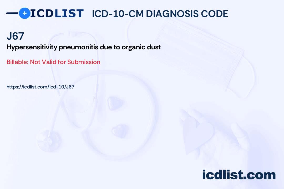 ICD-10-CM Diagnosis Code J67 - Hypersensitivity pneumonitis due to organic dust