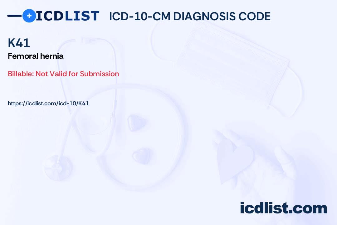 ICD-10-CM Diagnosis Code K41 - Femoral hernia