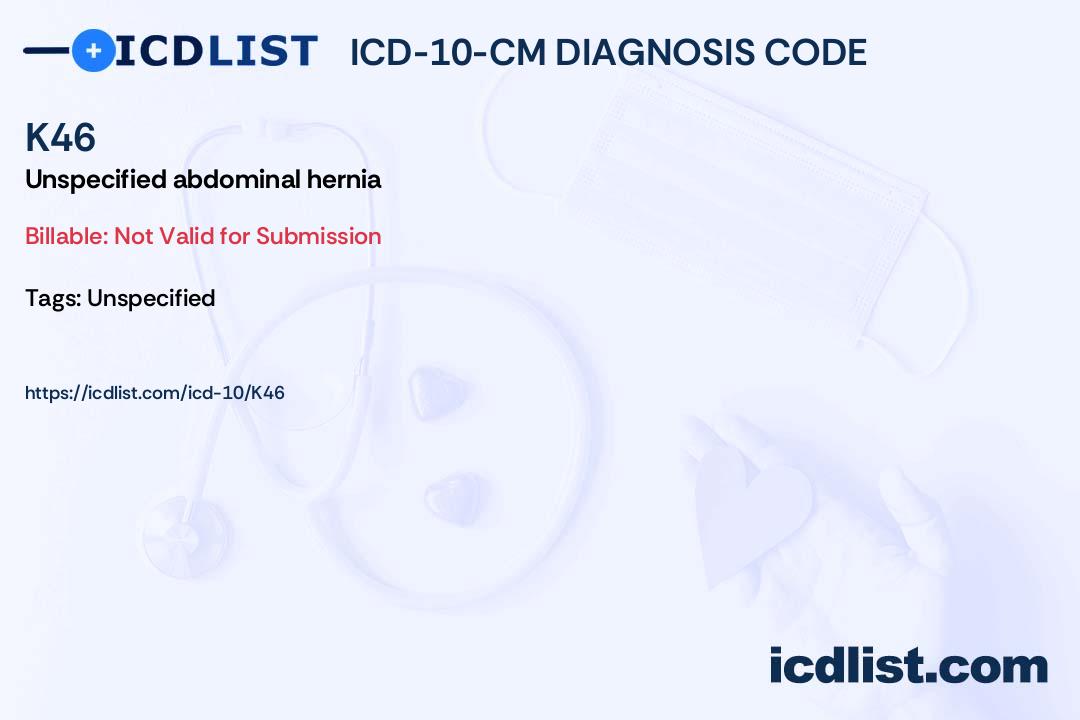 ICD-10-CM Diagnosis Code K46 - Unspecified abdominal hernia