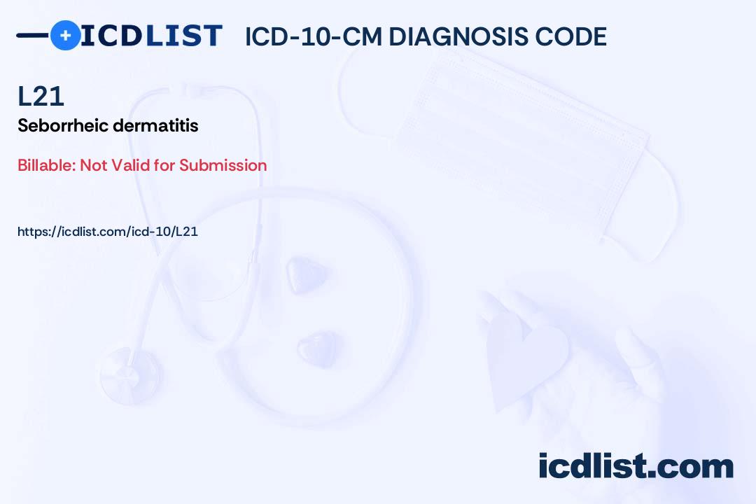 ICD-10-CM Diagnosis Code L21 - Seborrheic dermatitis