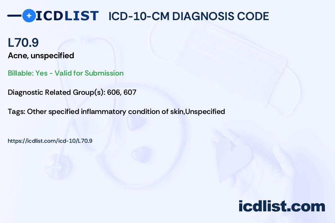 ICD 10 CM Diagnosis Code L70 9 Acne Unspecified ICD 10 CM Diagnosis Code L70 9 Acne Unspecified