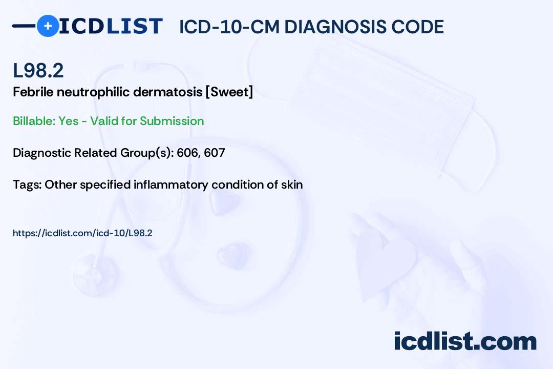 ICD-10-CM Diagnosis Code L98.2 - Febrile neutrophilic dermatosis [Sweet]