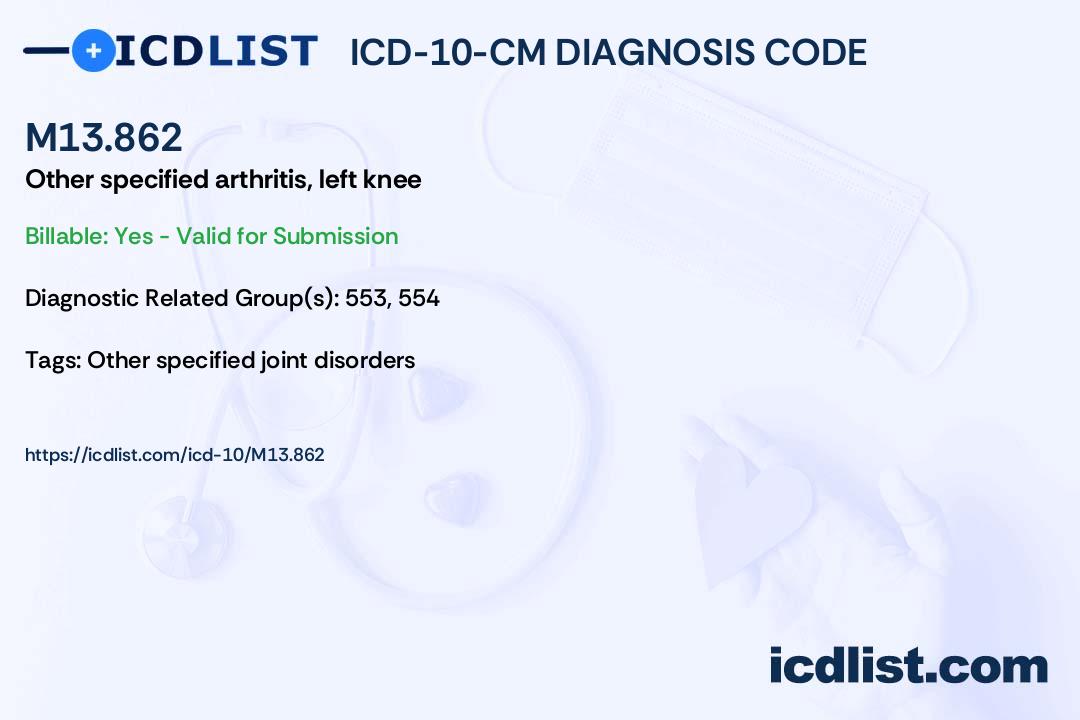 ICD-10-CM Diagnosis Code M13.862 - Other specified arthritis, left knee