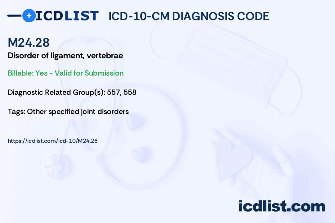 ICD-10-CM Diagnosis Code M24.28 - Disorder of ligament, vertebrae