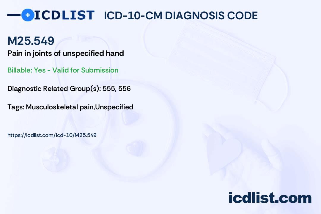 ICD-10-CM Diagnosis Code M25.549 - Pain in joints of unspecified hand