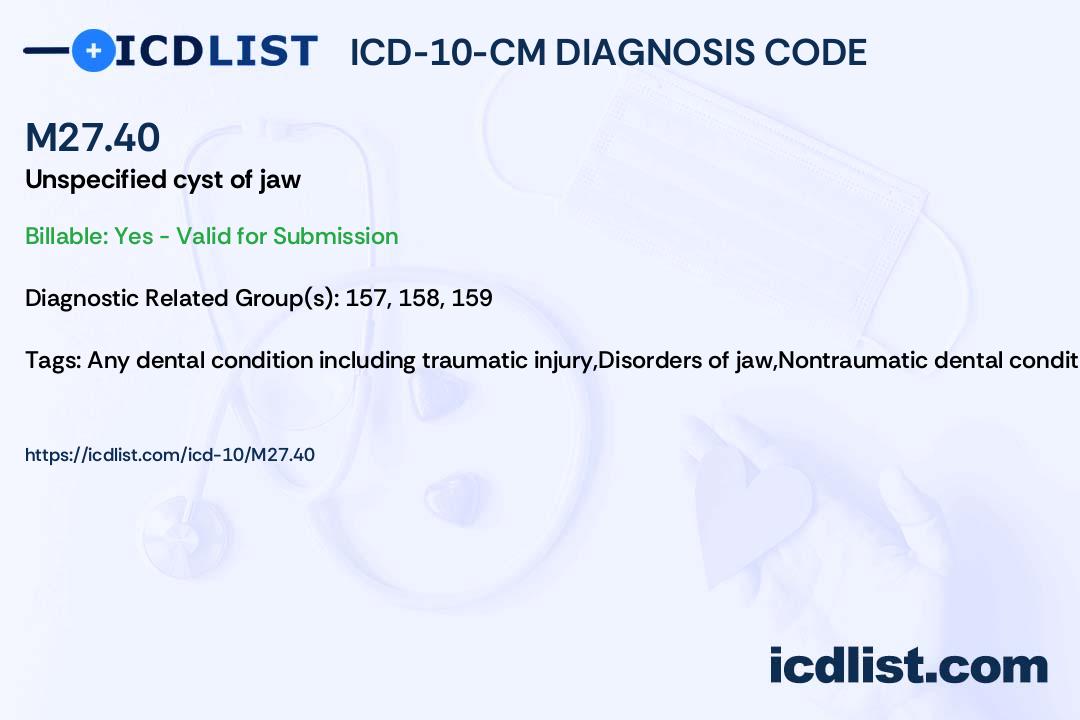 ICD-10-CM Diagnosis Code M27.40 - Unspecified cyst of jaw