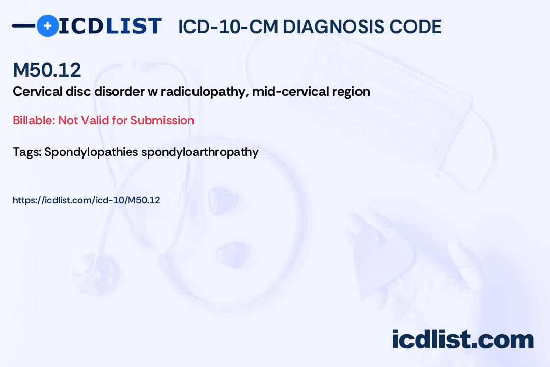 ICD-10-CM Diagnosis Code M50.12 - Cervical disc disorder with ...