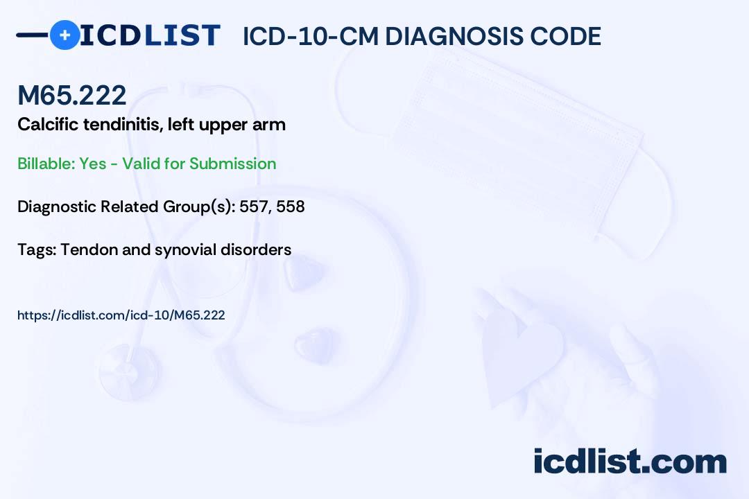 ICD-10-CM Diagnosis Code M65.222 - Calcific tendinitis, left upper arm